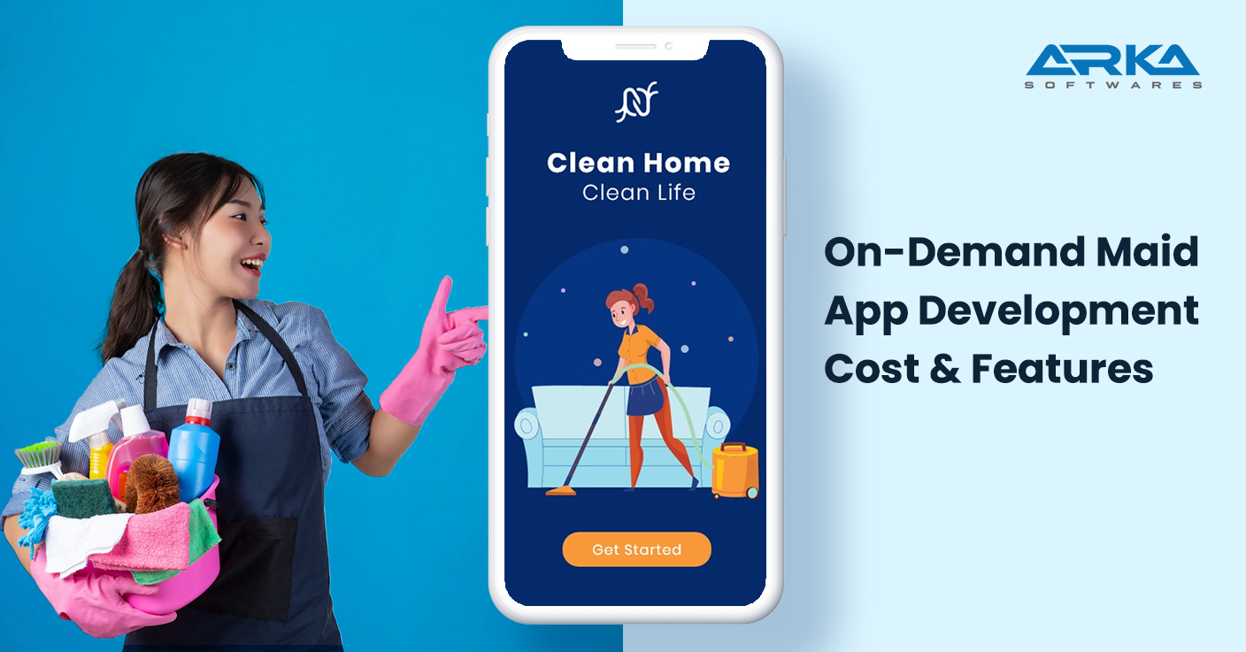 Maid On-Demand Mobile App Development Cost & Features