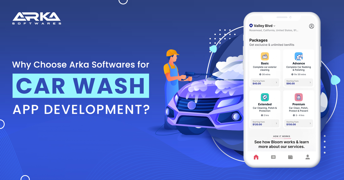 Why Choose Arka Softwares for Car Wash App Development?